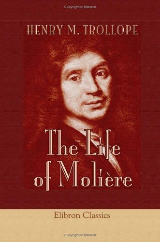 The Life of Molière by Trollope, Henry Merivale Book The Fast Free ...