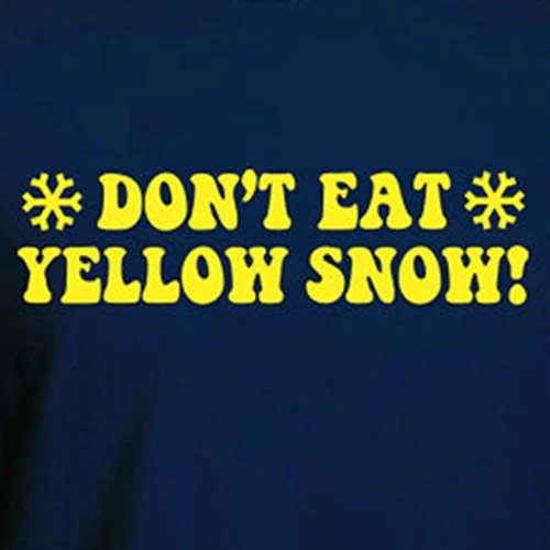 Dont Eat Yellow Snow