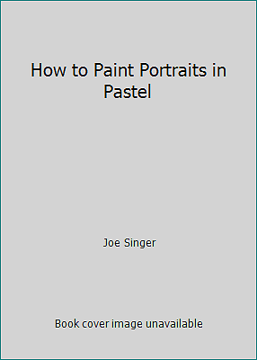 How to Paint Portraits in Pastel by Joe Singer 273000411| eBay