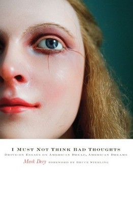 I Must Not Think Bad Thoughts: Drive-by Es... by Dery, Mark Paperback ...