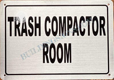 Trash Compactor Room Sign (Silver- Brush Aluminum, 7X10,Rust Free-REF24 ...