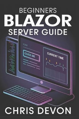 Beginners Blazor Server Guide by Chris Devon Paperback Book | eBay Australia