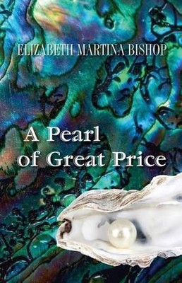 A Pearl of Great Price by Elizabeth Martina Bishop (English) Paperback ...