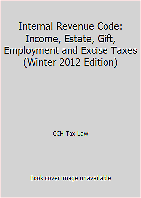 Internal Revenue Code: Income, Estate, Gift, Employment and Excise ...