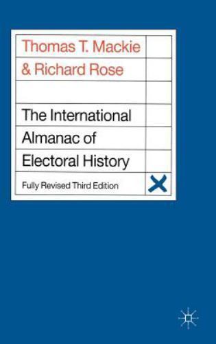 International Almanac of Electoral History by Thomas Taylor MacKie ...