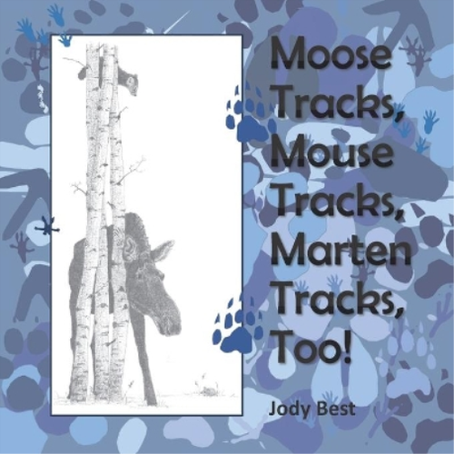Jody Best Moose Tracks, Mouse Tracks, Marten Tracks, Too! (Poche ...