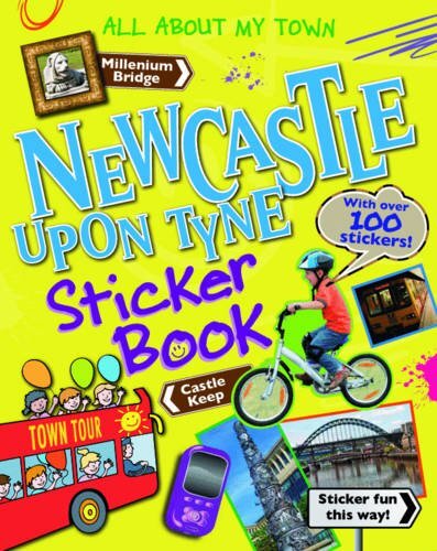 Newcastle Sticker Book (All About My Town Sticker Book) 9781849930673 ...