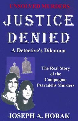 Justice Denied : A Detective's Dilemma by Joseph A. Horak (2004 ...