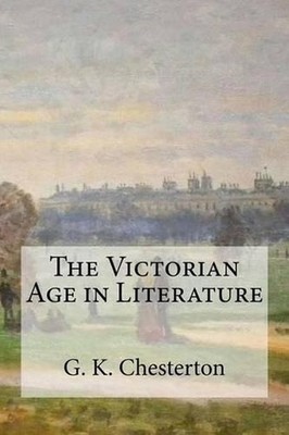 The Victorian Age in Literature by G.K. Chesterton (English) Paperback ...