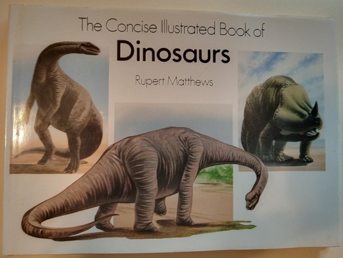 Concise Illustrated Book of Dinosaurs, Rupert Matthews, Hardcover w ...