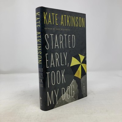 Started Early, Took My Dog: A Novel (Jackson Brodie, 4) by Atkinson ...