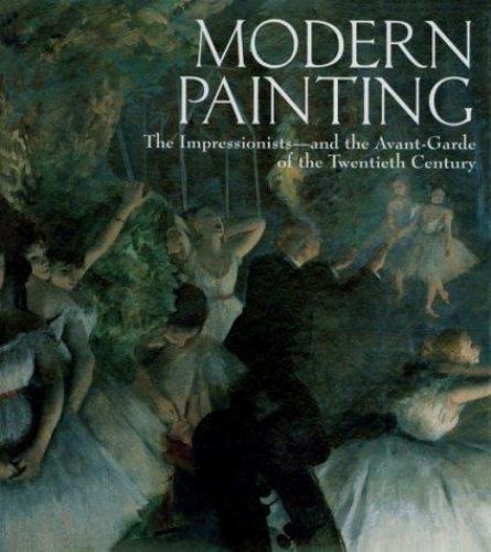 Modern Painting : The Impressions and the Avant Garde of the Twentieth ...