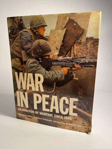 War in Peace: An Analysis of Warfare Since 1945 - Robert Thompson ...