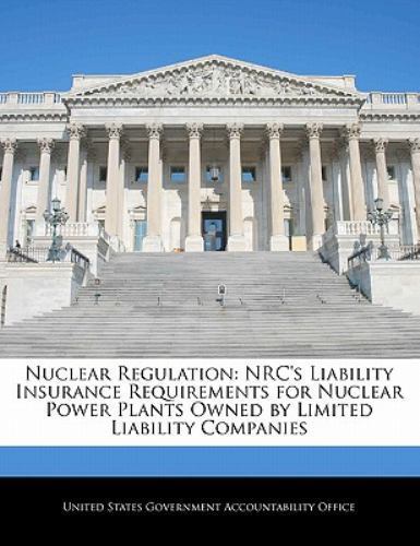 Nuclear Regulation : NRC's Liability Insurance Requirements for Nuclear ...