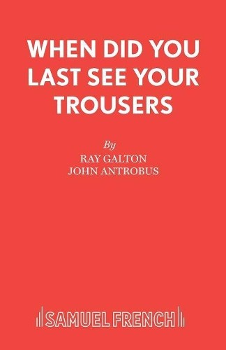 Ray Galton John Antro When Did You Last See Your Trouse (Paperback) (UK ...