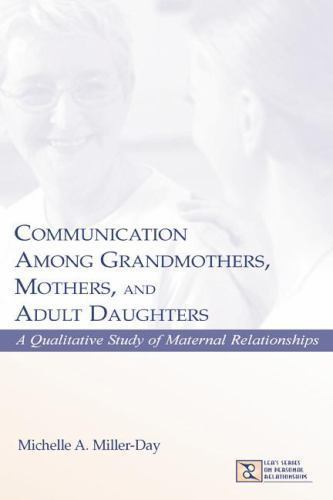 Communication among Grandmothers, Mothers, and Adult Daughters : A ...