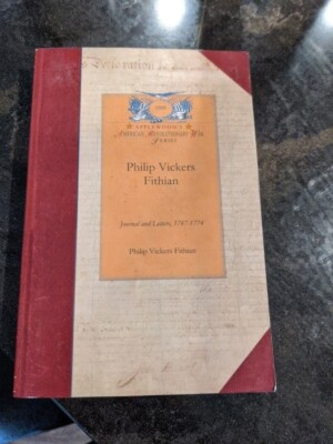 Philip Vickers Fithian: Journal and Letters, 1767-1774, Student at ...