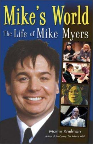 Mike's World: The Life of Mike Myers by Knelman, Martin 9781552976616| eBay