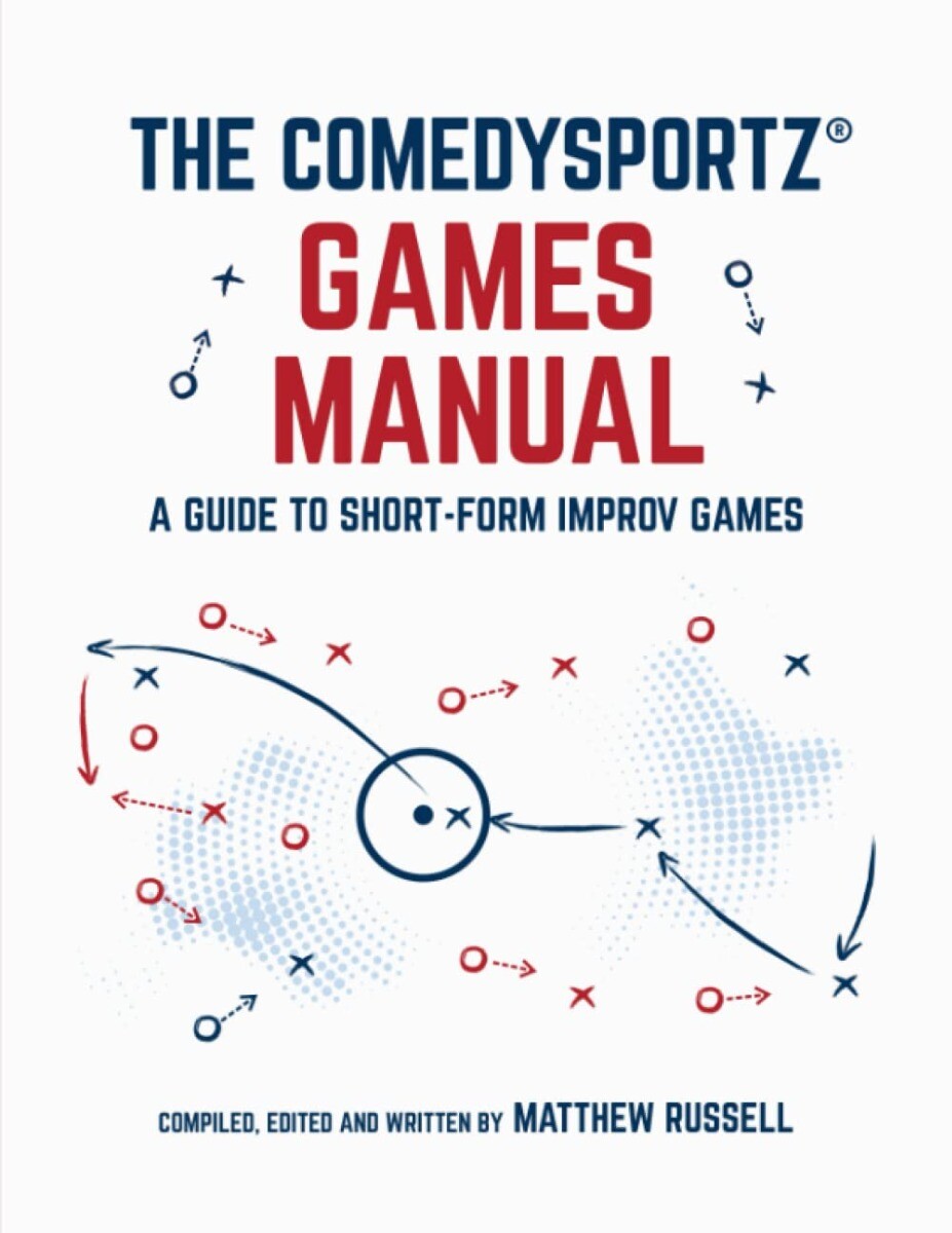 The ComedySportz Games Manual Paperback by Matthew Adam Russell, Andrew ...