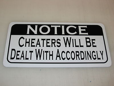 CHEATERS WILL BE DEALT WITH Sign 6x12 | eBay
