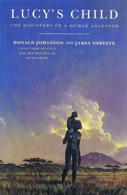 Lucy's Child: The Discovery of a Human Ancestor by James Shreeve ...