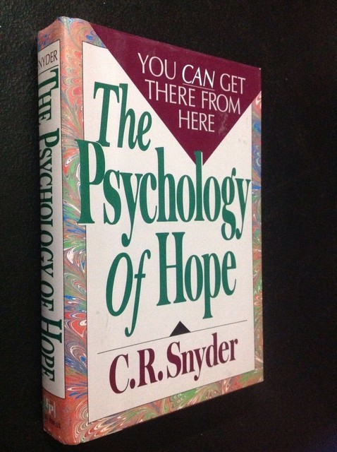 Psychology of Hope : You Can Get Here from There by C. R. Snyder (1994 ...