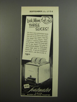 1954 Toastmaster 3-Slice Super De Luxe Toaster Ad - Look, Mom, three ...