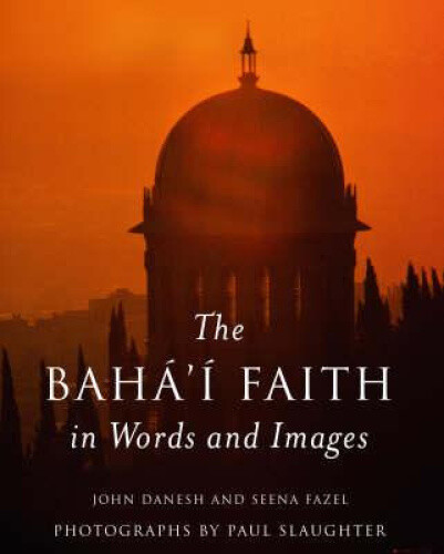 The Baha'i Faith in Words and Images by Danesh, John [Hardback] NEUF ...