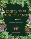 Recipes from the World of Tolkien: Inspired by the Legends - Hardcover ...