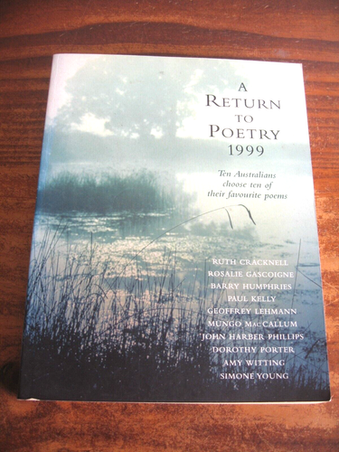 A RETURN TO POETRY 1999 by TEN AUSTRALIANS CHOOSE 10 OF THEIR FAVOURITE ...