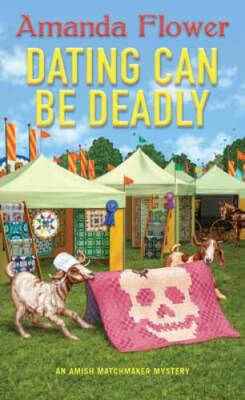 Dating Can Be Deadly (An Amish Matchmaker Mystery) By Flower, Amanda ...