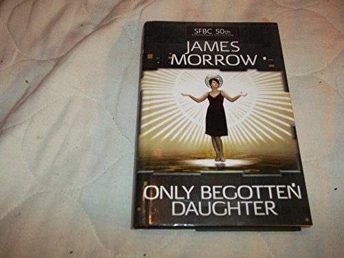 ONLY BEGOTTEN DAUGHTER By James Morrow - Hardcover | eBay