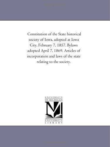 Constitution of the State Historical Society of Iowa, Adopted at Iowa ...