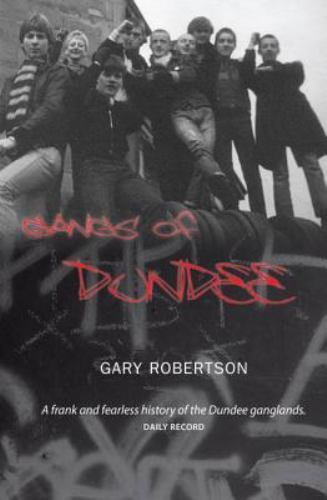 Gangs of Dundee by Gary Robertson (2007, Trade Paperback) for sale ...