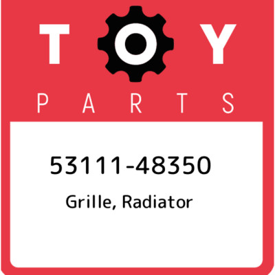 53111-48350 Toyota Grille, radiator 5311148350, New Genuine OEM Part | eBay