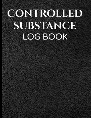 Controlled Substance Log Book: Narcotics Logbook for Narcotic ...
