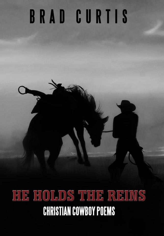 He Holds the Reins: Christian Cowboy Poems - Curtis, Brad - Very Good ...