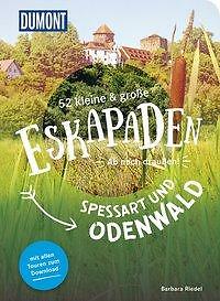 52 kleine & große Eskapaden Spessart und Odenwald von Barbara Riedel ...