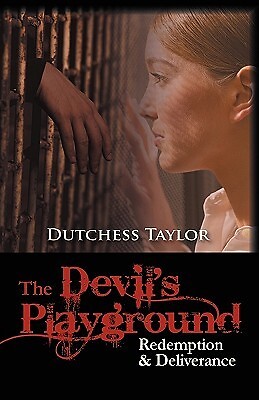 The Devil's Playground: Redemption & Deliverance by Taylor, Dutchess ...