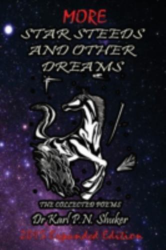 More Star Steeds and Other Dreams : The Collected Poems of Dr Karl P N ...