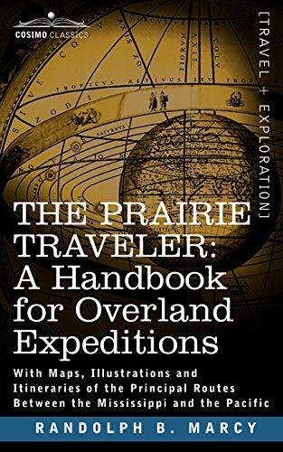 The Prairie Traveler, a Handbook for Overland Expeditions 9781602067738 ...