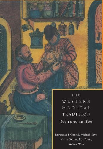 The Western Medical Tradition: 800 BC to AD 1800, Conrad, Lawrence I ...