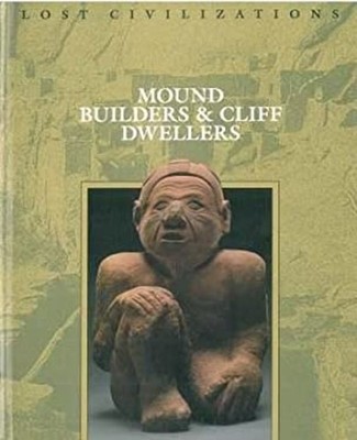 The Mound Builders and Cliff Dwellers Hardcover Time-Life Books E ...