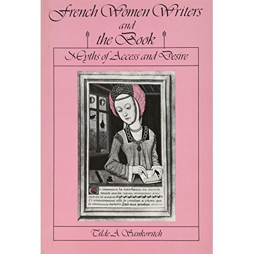 French Women Writers and the Book: Myths of Access and Desire by Tilde ...