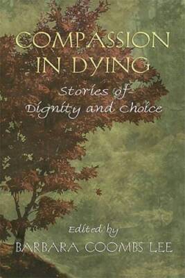 Compassion in Dying: Stories of Dignity and Choice - Paperback - GOOD ...