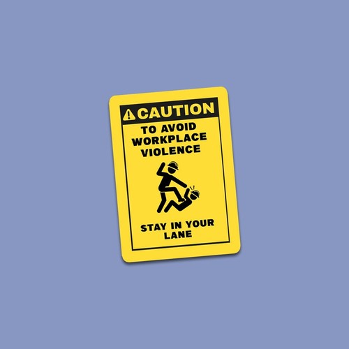 Funny "Stay in Your Lane" Workplace Violence Sticker | Caution Decal ...