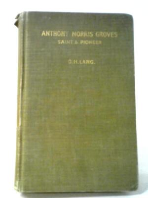 Anthony Norris Groves: Saint and Pioneer (G.H. Lang - 1939) (ID:92646 ...