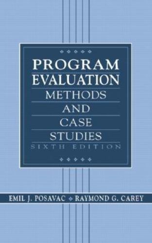 Program Evaluation : Methods and Case Studies by Raymond G. Carey and Emil J. Posavac (2002 ...
