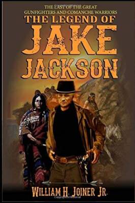 The Legend of Jake Jackson: A Gunfighter Western Adventure (A Jake ...