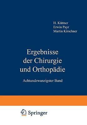 Ergebnisse Der Chirurgie Und Orthopadie: Achtundzwanzigster Band by ...
